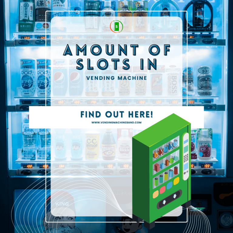 How Many Slots Are in a Vending Machine? Based on Size, Type